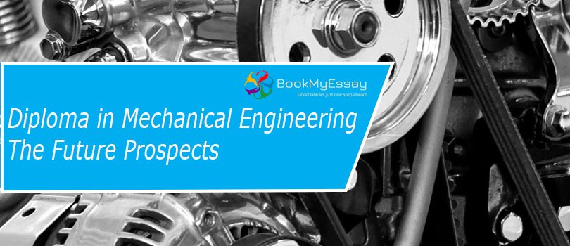Diploma in Mechanical Engineering – The Future Prospects